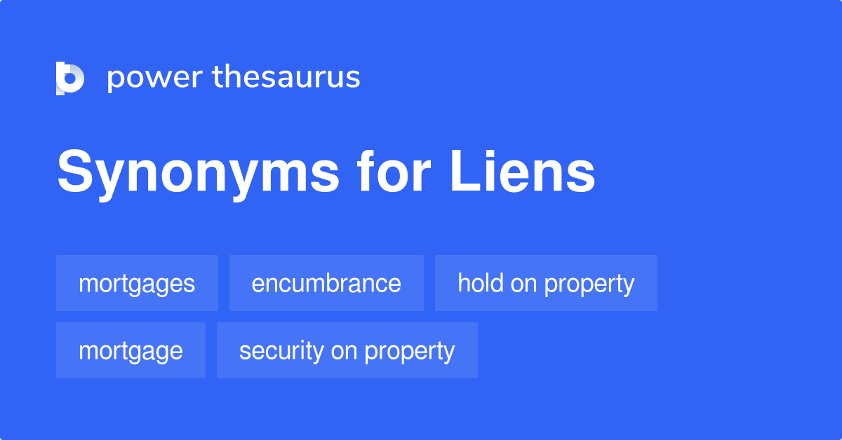 Liens synonyms - 59 Words and Phrases for Liens