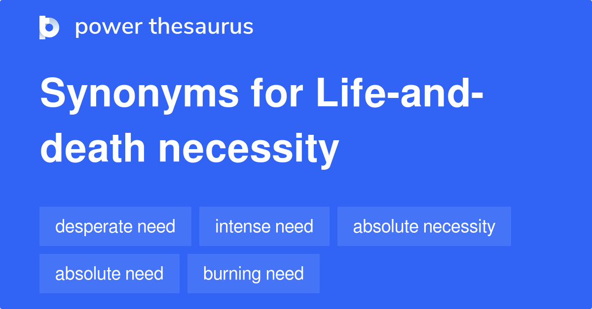 Life-and-death Necessity synonyms - 64 Words and Phrases for Life-and ...