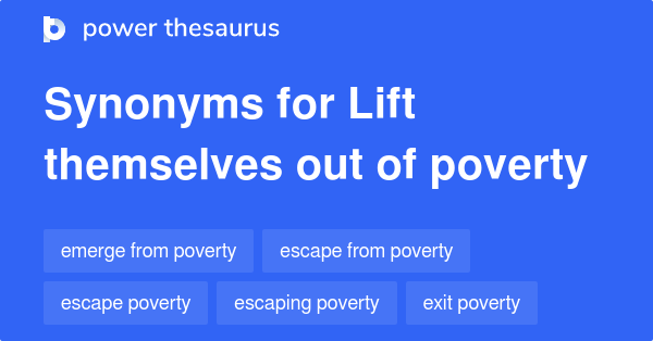 Lift Themselves Out Of Poverty synonyms - 37 Words and Phrases for Lift ...