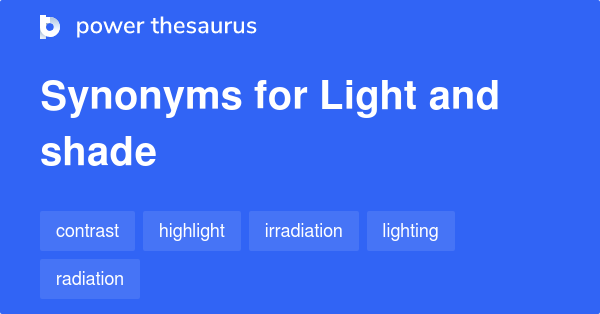 LIGHT AND SHADE Synonyms: 47 Similar Words & Phrases