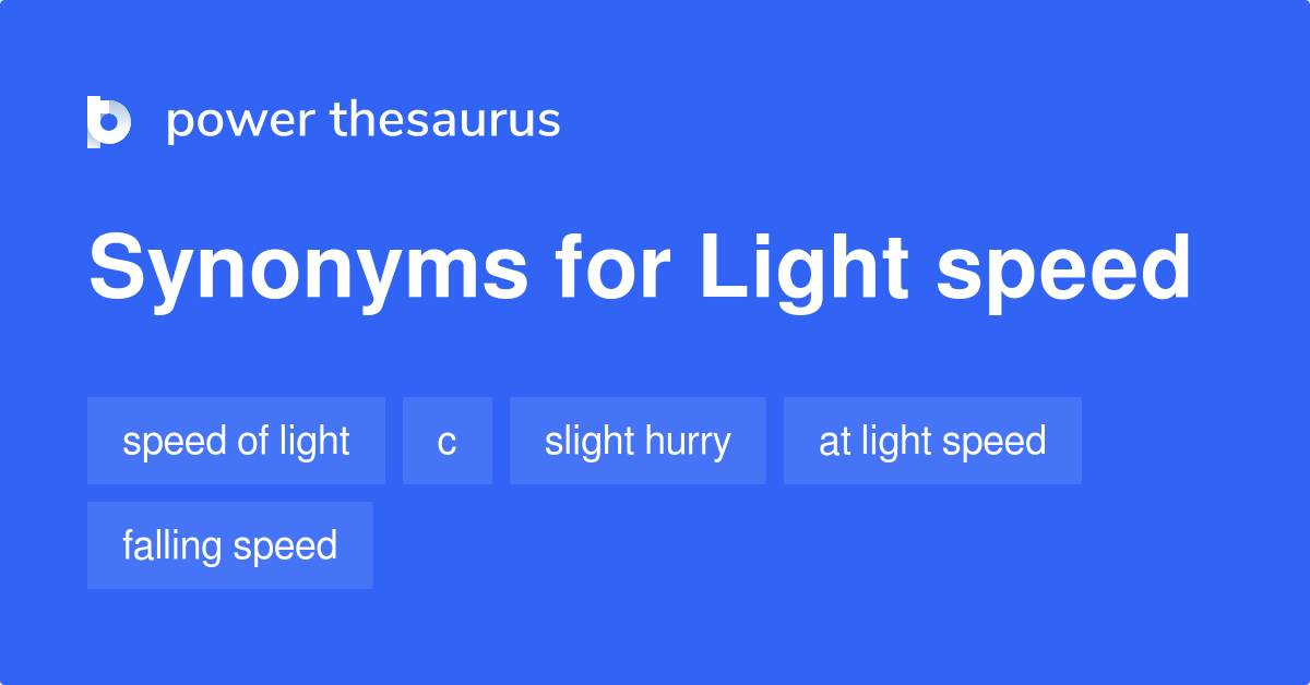 LIGHT SPEED Synonyms: 113 Similar Words & Phrases