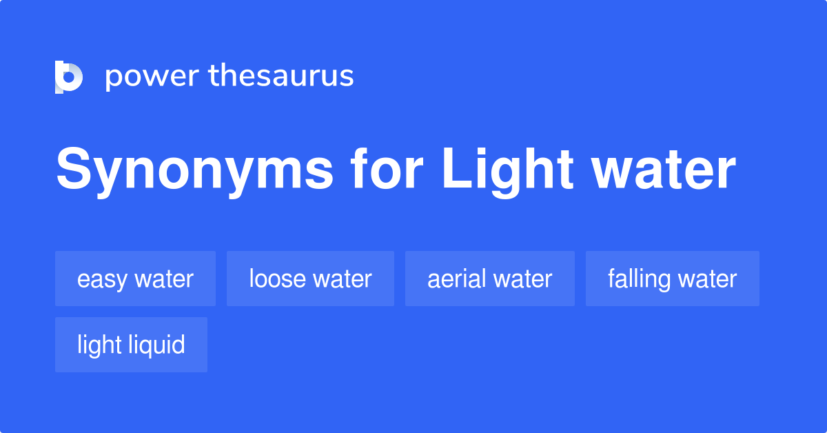 Light Water synonyms - 17 Words and Phrases for Light Water