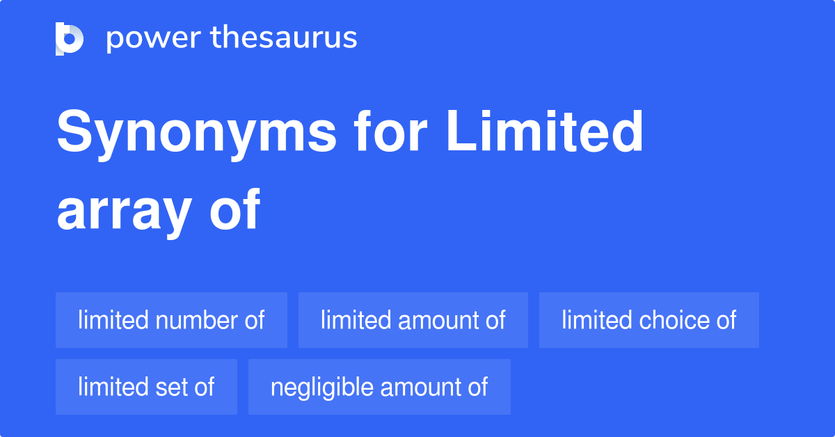 Limited Array Of synonyms - 547 Words and Phrases for Limited Array Of