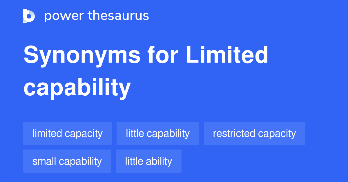 LIMITED CAPABILITY Synonyms: 230 Similar Words & Phrases
