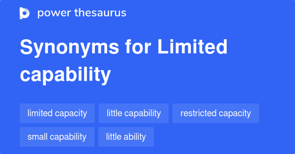 LIMITED CAPABILITY Synonyms: 230 Similar Words & Phrases