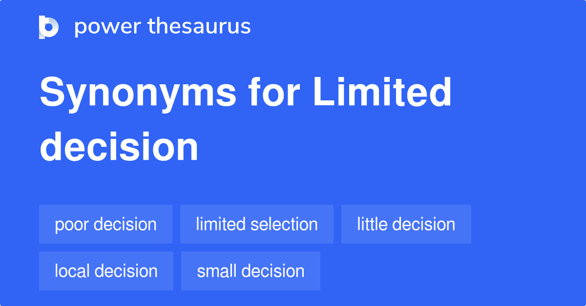 LIMITED DECISION Synonyms: 25 Similar Phrases