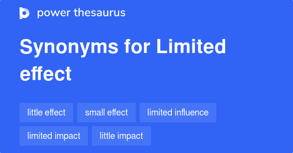Limited Effect synonyms - 237 Words and Phrases for Limited Effect