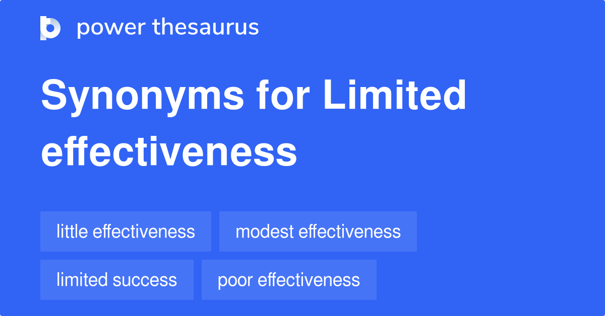 LIMITED EFFECTIVENESS Synonyms: 61 Similar Words & Phrases