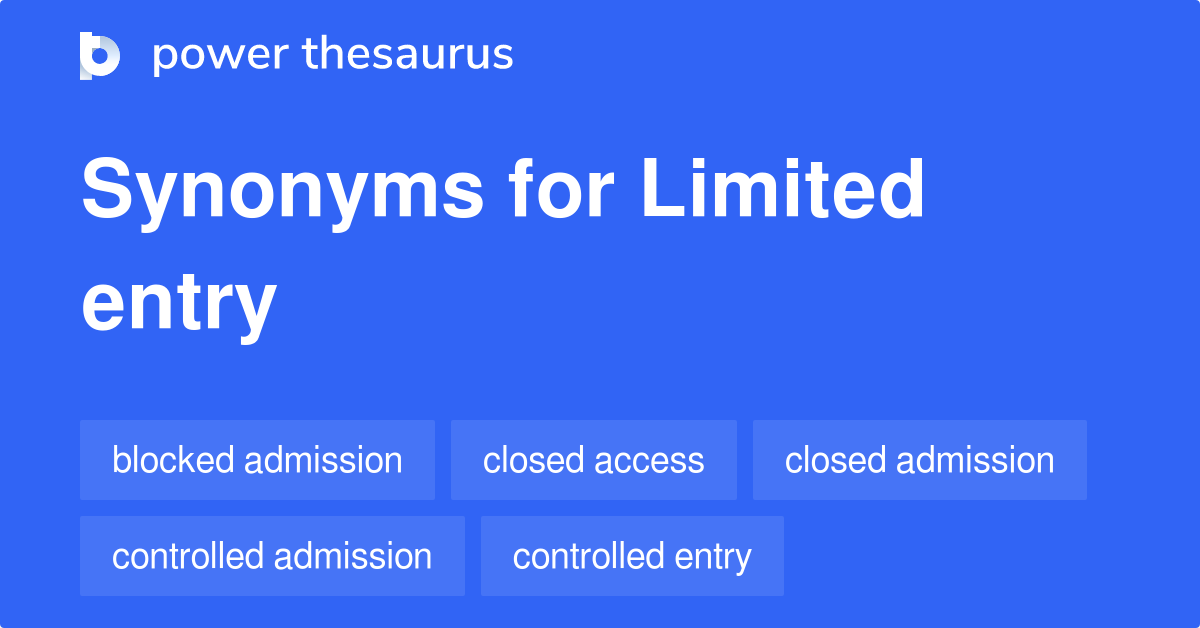 Limited Entry synonyms - 128 Words and Phrases for Limited Entry