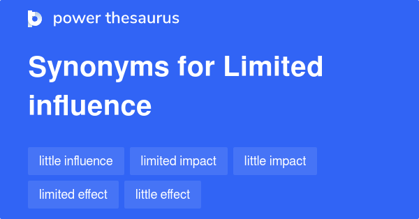 Limited Influence synonyms - 227 Words and Phrases for Limited Influence