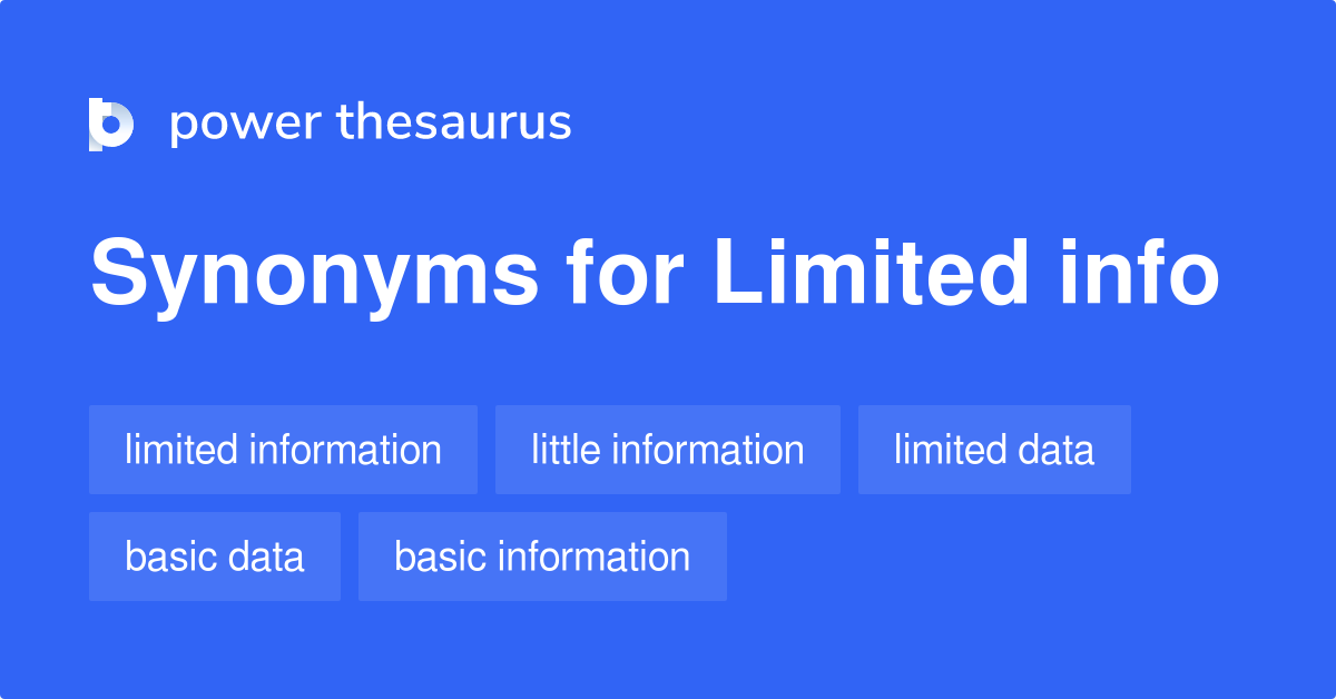 LIMITED INFO Synonyms: 178 Similar Phrases
