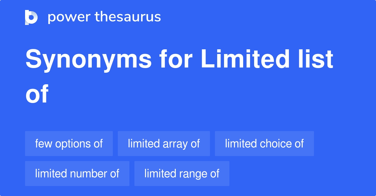 Limited List Of synonyms - 416 Words and Phrases for Limited List Of
