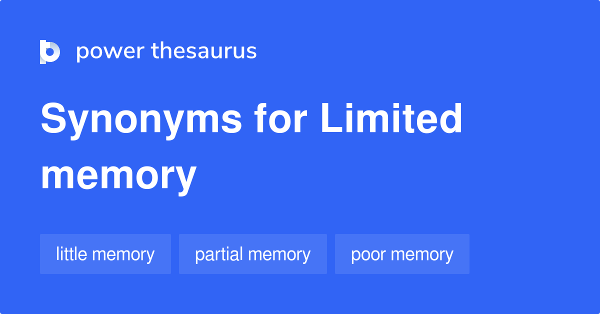 Limited Memory synonyms - 18 Words and Phrases for Limited Memory
