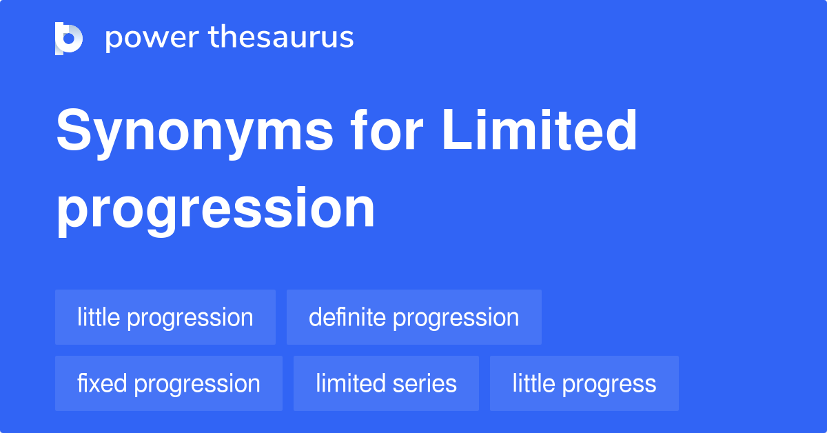 Limited Progression synonyms - 30 Words and Phrases for Limited Progression