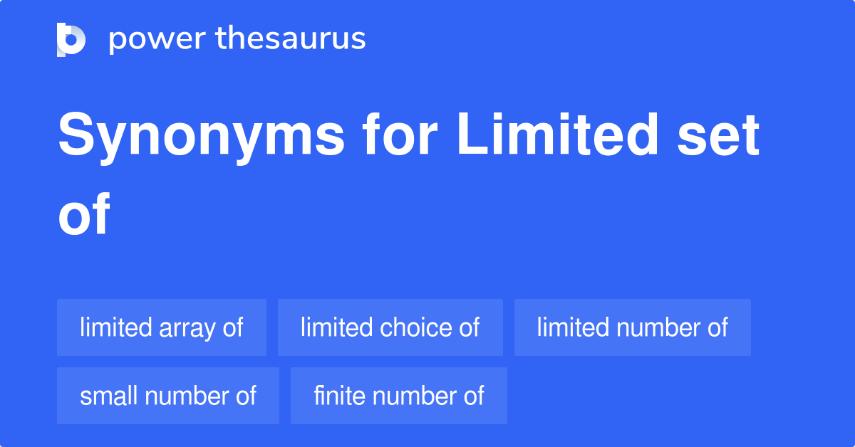 Limited Set Of synonyms - 554 Words and Phrases for Limited Set Of