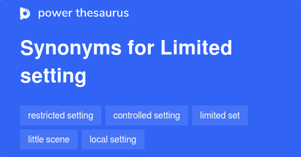 Limited Setting synonyms - 34 Words and Phrases for Limited Setting
