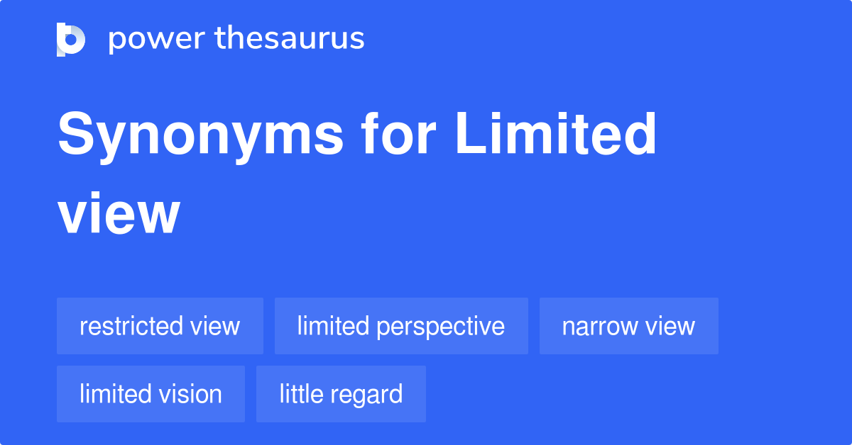 LIMITED VIEW Synonyms: 145 Similar Words & Phrases