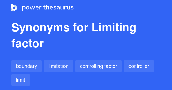 LIMITING FACTOR Synonyms: 217 Similar Words & Phrases