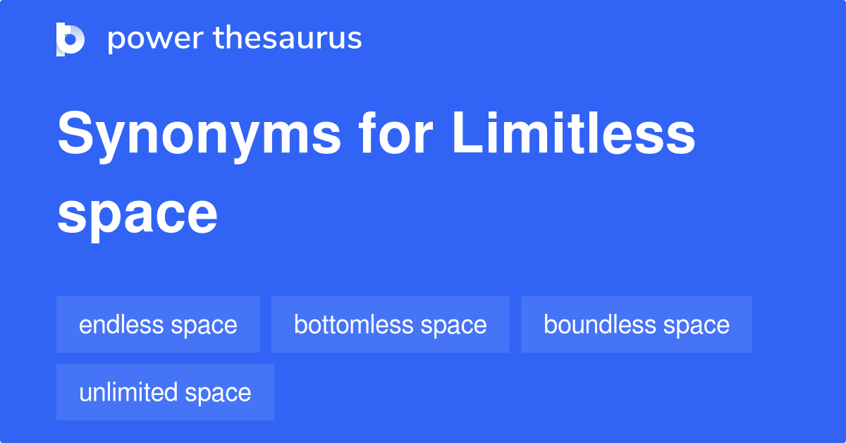 Limitless Space synonyms - 108 Words and Phrases for Limitless Space