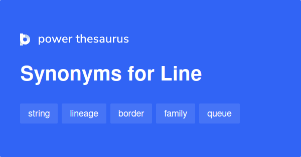 LINE Synonyms: 2 896 Similar Words & Phrases