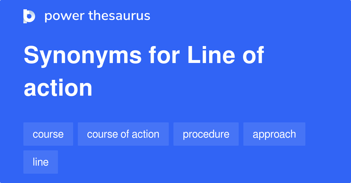 LINE OF ACTION Synonyms: 68 Similar Words & Phrases