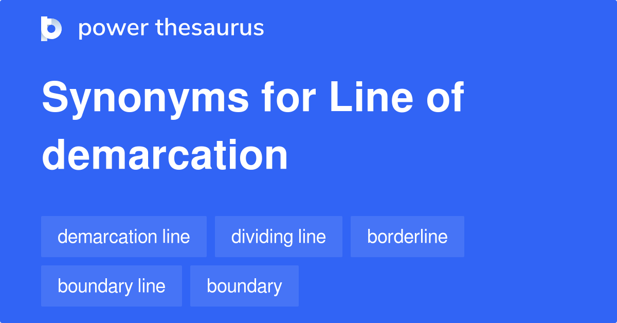LINE OF DEMARCATION Synonyms: 135 Similar Words & Phrases