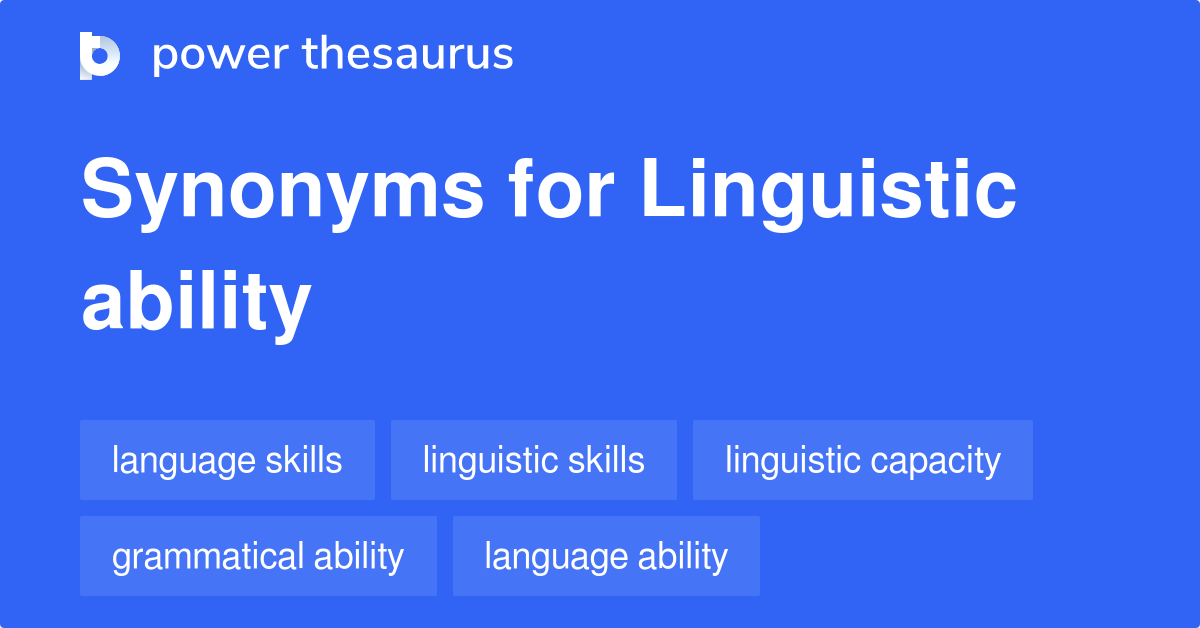 LINGUISTIC ABILITY Synonyms: 98 Similar Words & Phrases