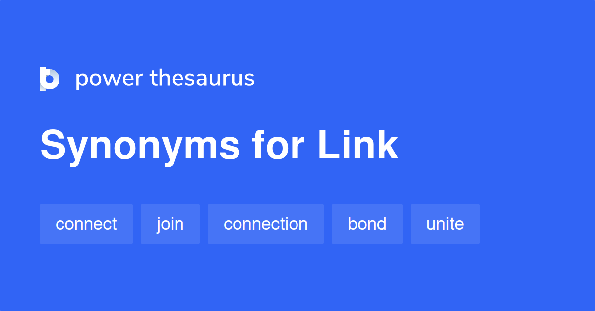 LINK Synonyms: 2 979 Similar Words & Phrases