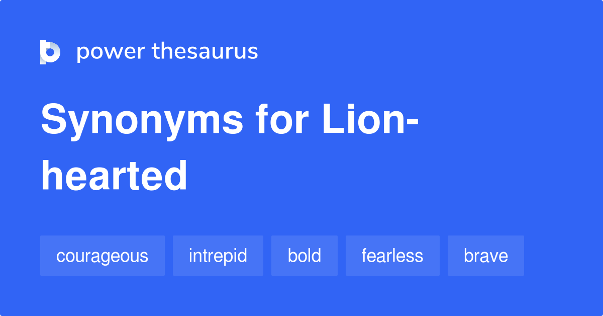 Lion-hearted synonyms - 338 Words and Phrases for Lion-hearted