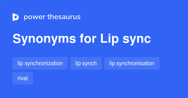 LIP SYNC Synonyms: 101 Similar Words & Phrases