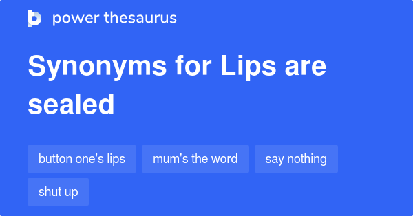 Lips Are Sealed synonyms - 13 Words and Phrases for Lips Are Sealed