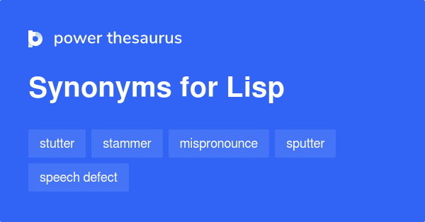 LISP Synonyms: 269 Similar Words & Phrases