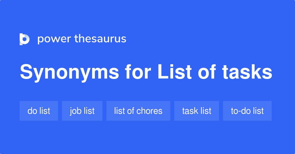 LIST OF TASKS Synonyms: 22 Similar Phrases