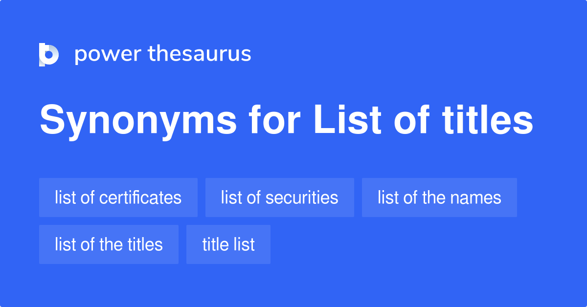 List Of Titles synonyms - 18 Words and Phrases for List Of Titles