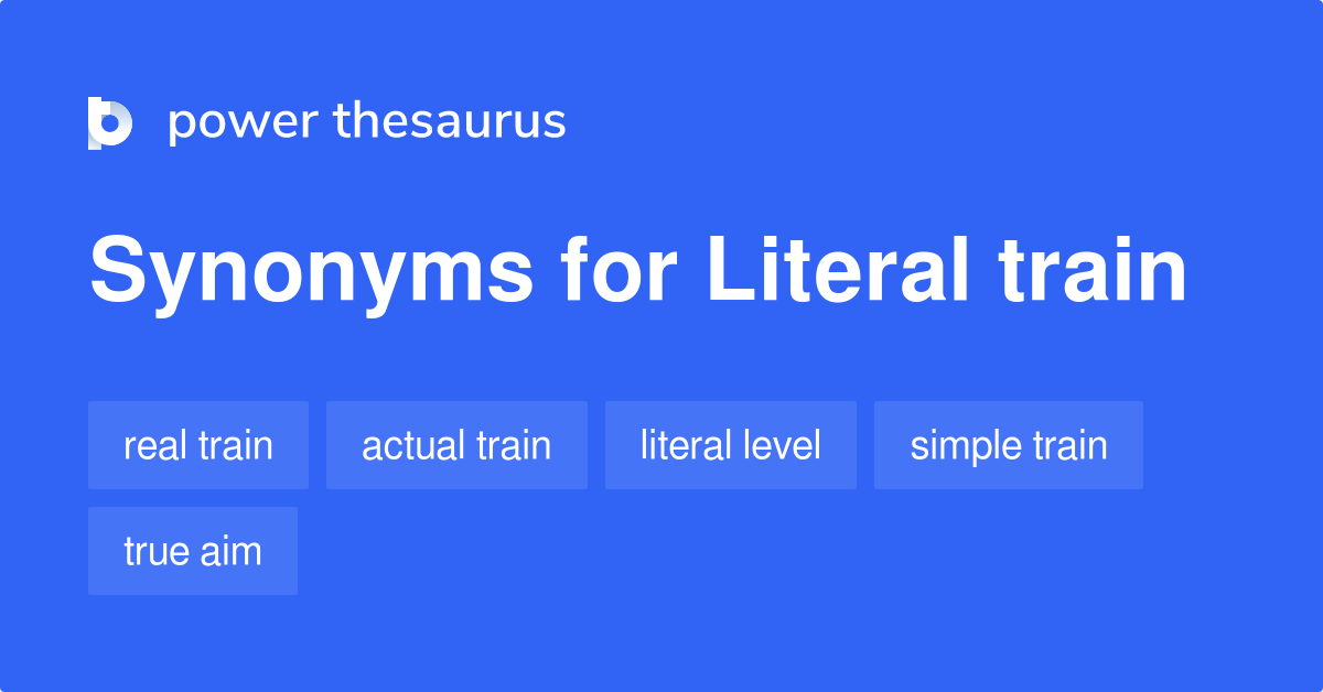 Literal Train synonyms - 10 Words and Phrases for Literal Train
