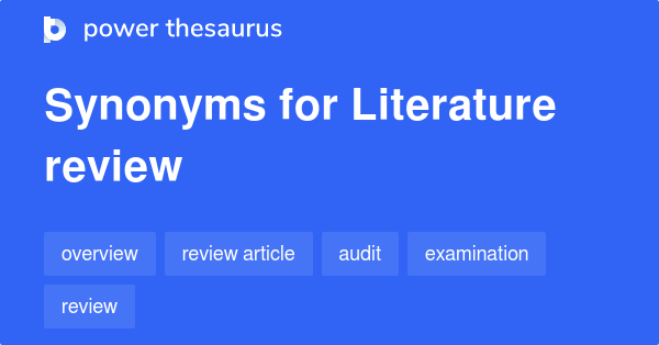 LITERATURE REVIEW Synonyms: 258 Similar Words & Phrases