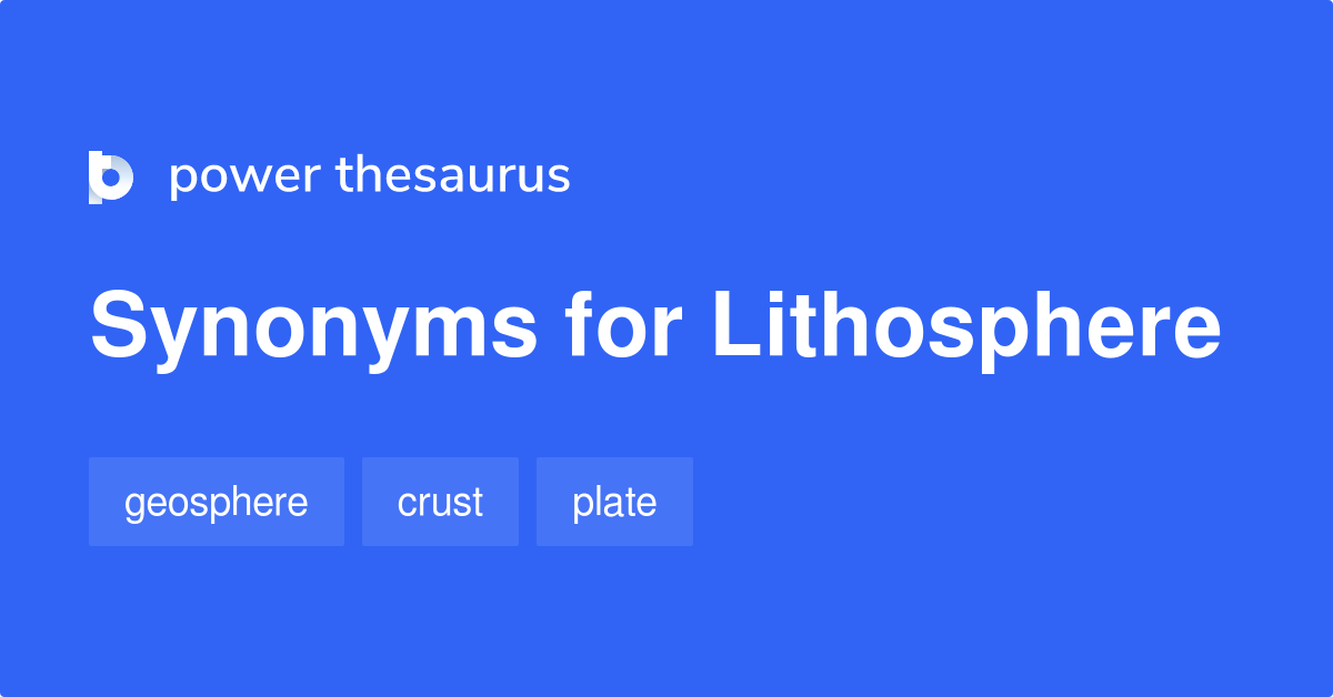 LITHOSPHERE Synonyms: 265 Similar Words & Phrases
