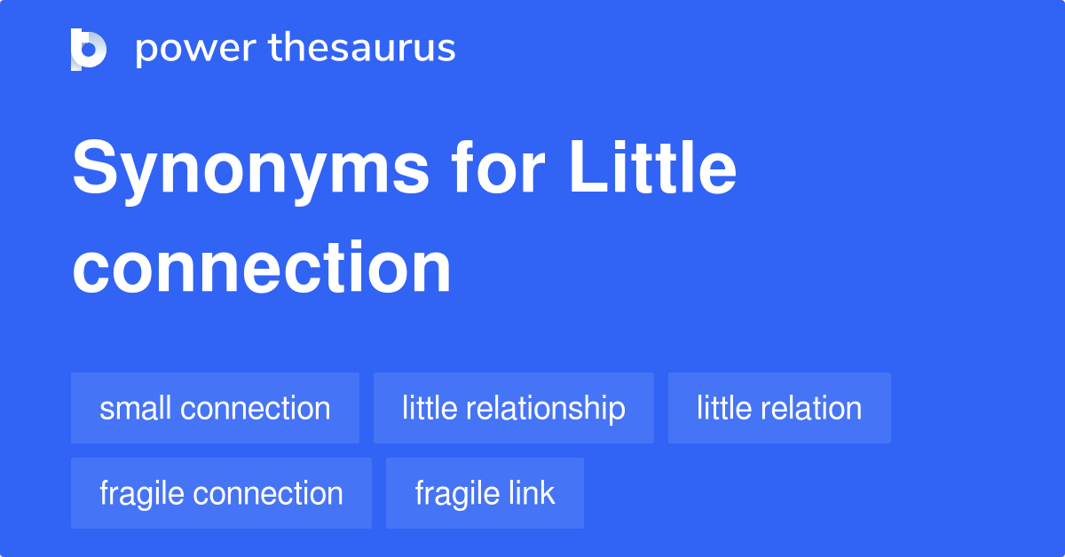 Little Connection synonyms - 178 Words and Phrases for Little Connection