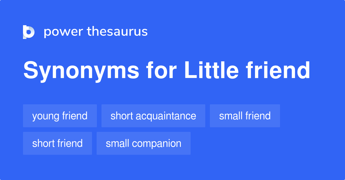 LITTLE FRIEND Synonyms: 138 Similar Words & Phrases
