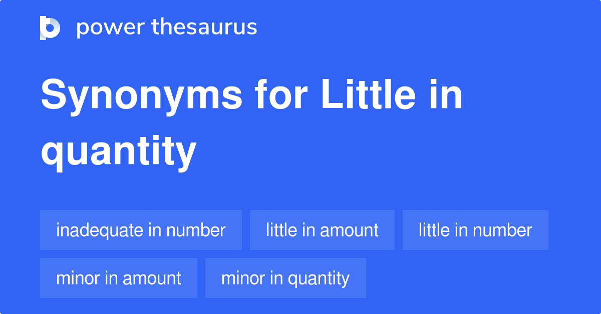 Little In Quantity synonyms - 43 Words and Phrases for Little In Quantity