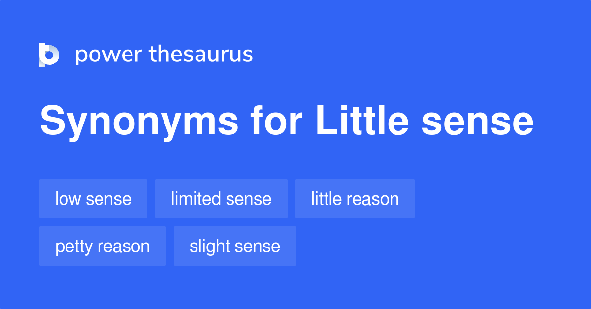 177 LITTLE SENSE Synonyms