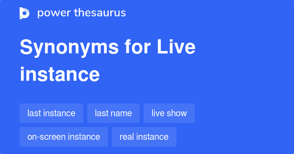 Live Instance synonyms - 22 Words and Phrases for Live Instance