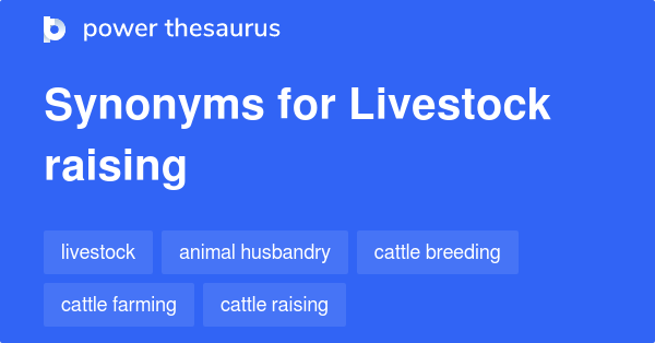LIVESTOCK RAISING Synonyms: 39 Similar Words & Phrases