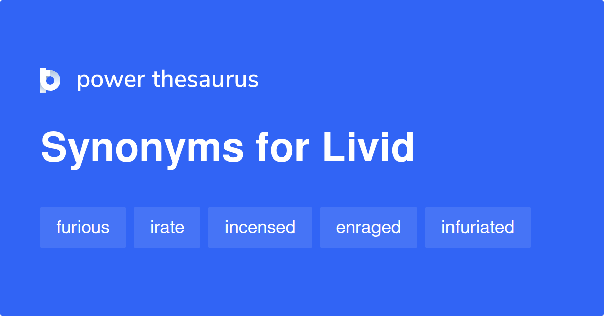 LIVID Synonyms: 1 208 Similar Words & Phrases
