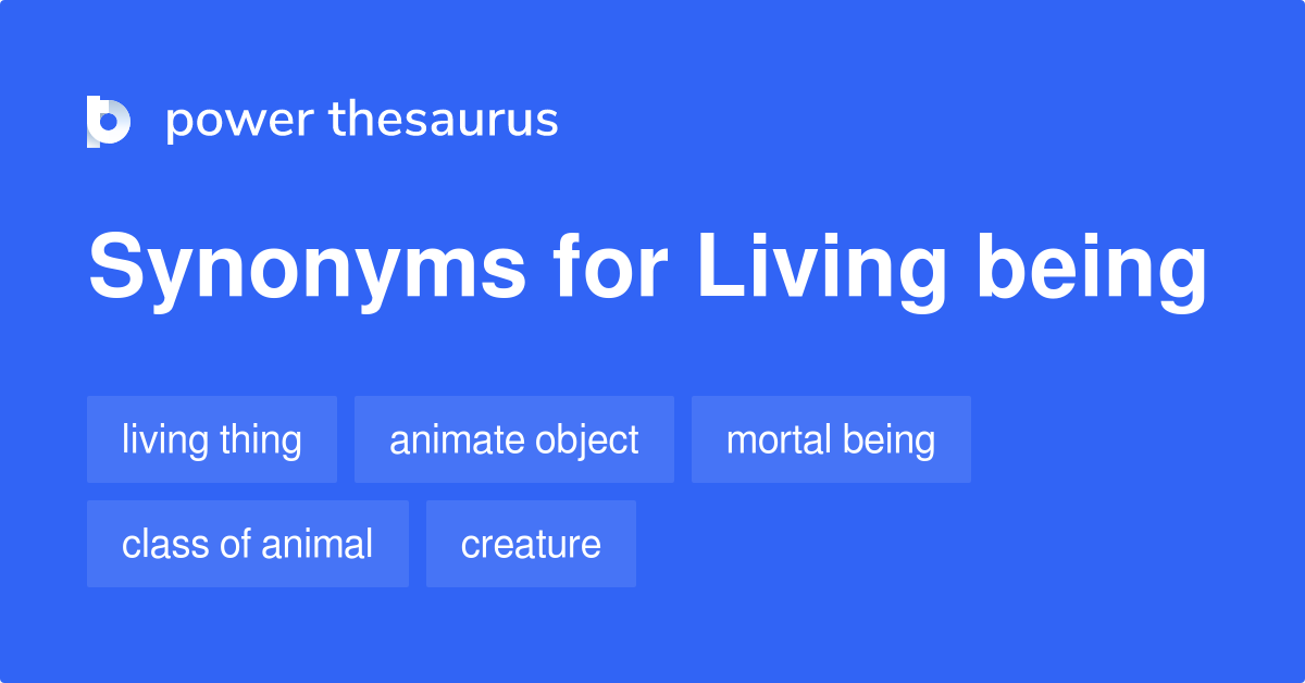 LIVING BEING Synonyms: 344 Similar Words & Phrases