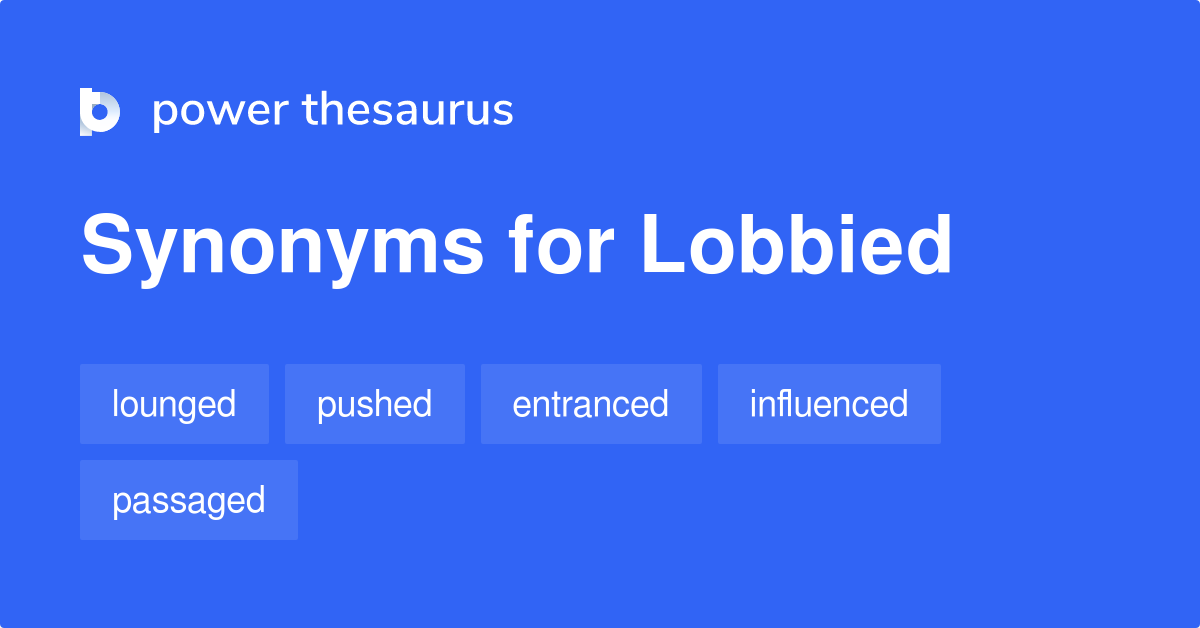 LOBBIED Synonyms: 128 Similar Words & Phrases
