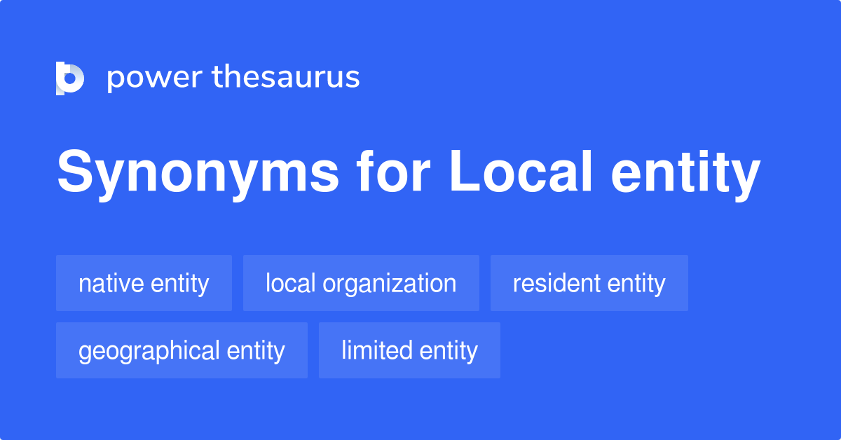 LOCAL ENTITY Synonyms: 68 Similar Words & Phrases