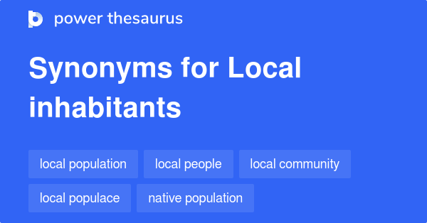 LOCAL INHABITANTS Synonyms: 356 Similar Words & Phrases
