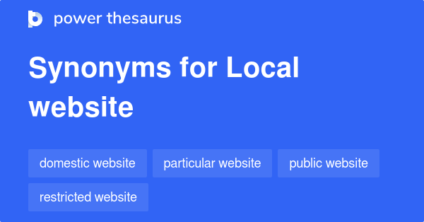 Local Website synonyms - 43 Words and Phrases for Local Website