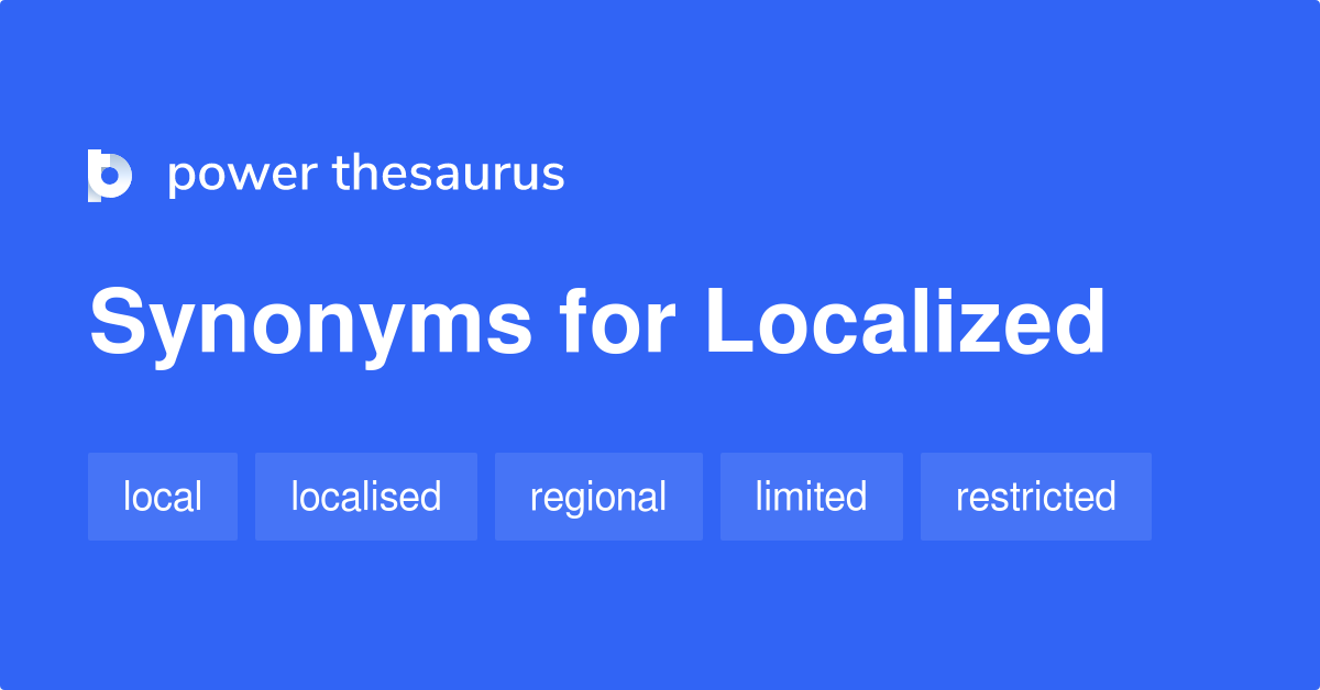 LOCALIZED Synonyms: 406 Similar Words & Phrases